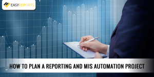 How to Plan a Reporting and MIS Automation Project - Easy Reports