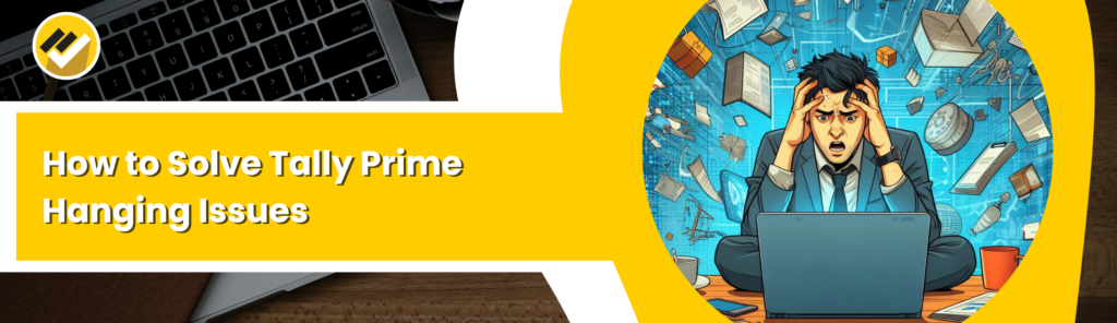 How to Solve Tally Prime Hanging Issues - Easy Reports