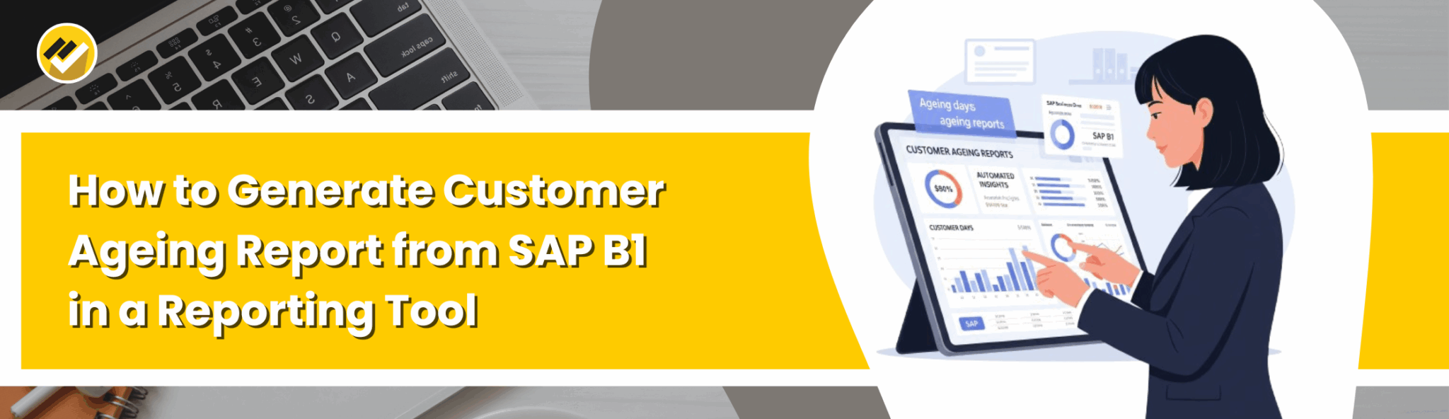 How to Generate Customer Ageing Report from SAP B1 in a Reporting Tool