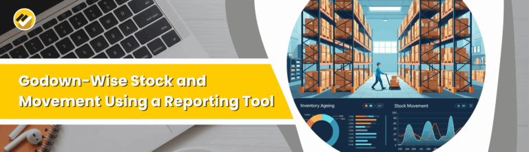 How to Track Godown-Wise Stock Using a Reporting Tool