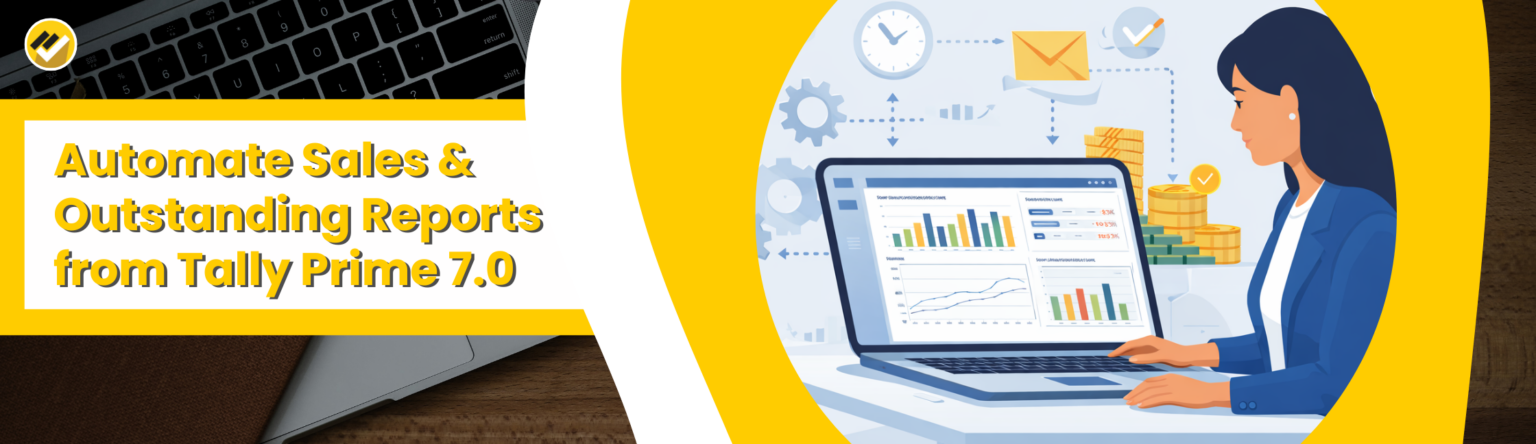 How to Automate Sales & Outstanding Reports from Tally Prime 7.0